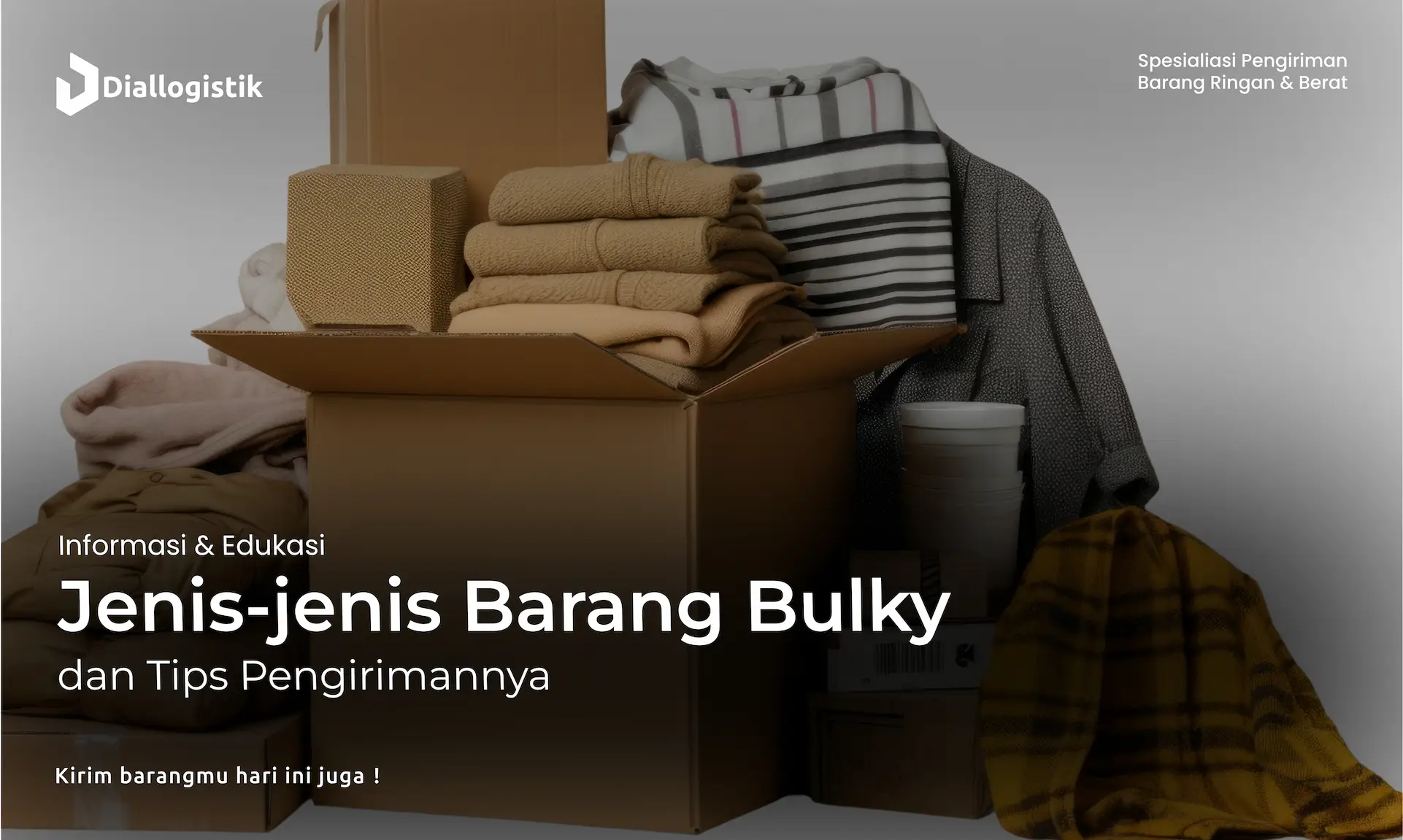 Diallogistik | Jenis-jenis Barang Bulky dan Tips Pengirimannya